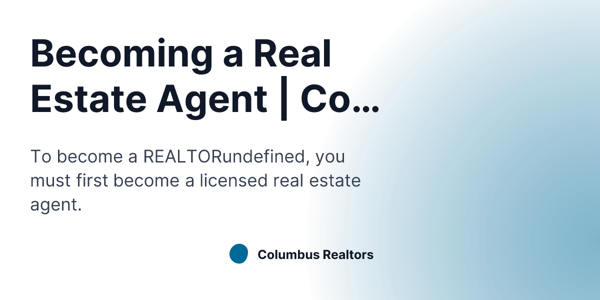 Becoming a Real Estate Agent | Columbus REALTORS® Official Site ...