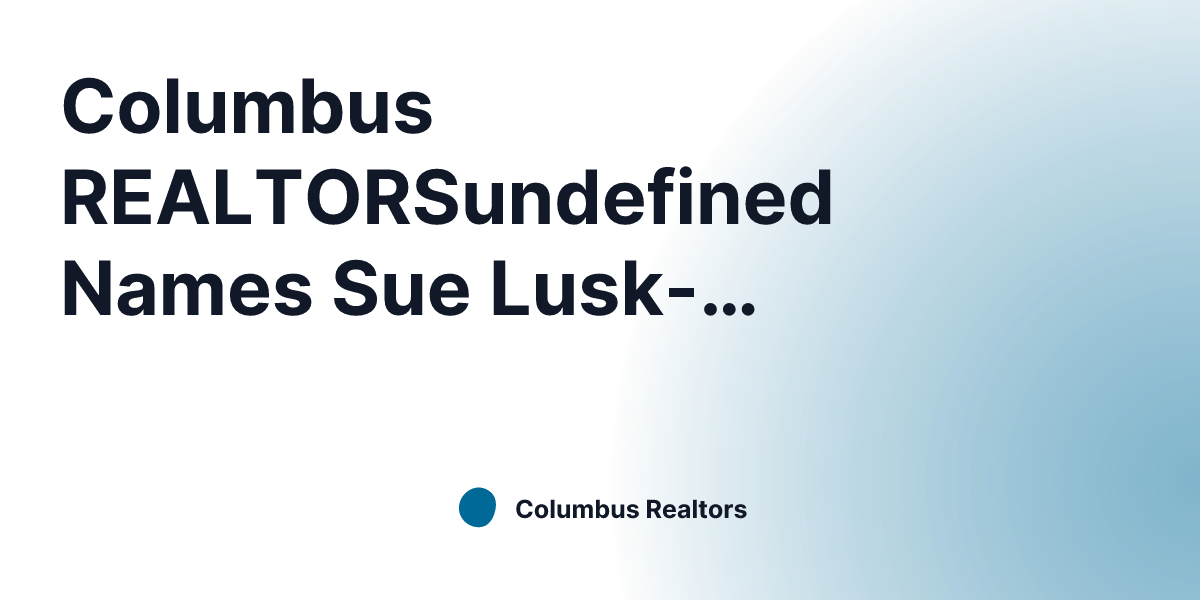 Columbus REALTORS® Names Sue Lusk-Gleich 2025 Advocate of the Year ...