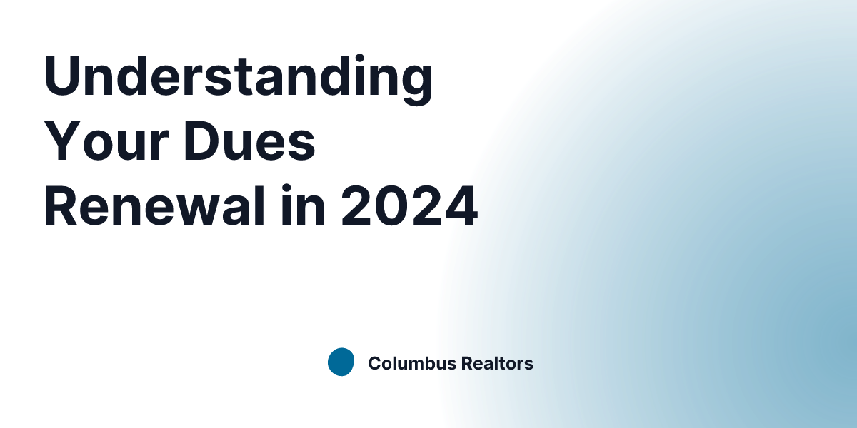 Understanding Your Dues Renewal in 2024 | Columbus Realtors
