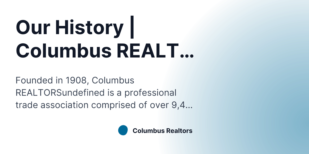 Our History | Columbus REALTORS® Official Site | Columbus Realtors