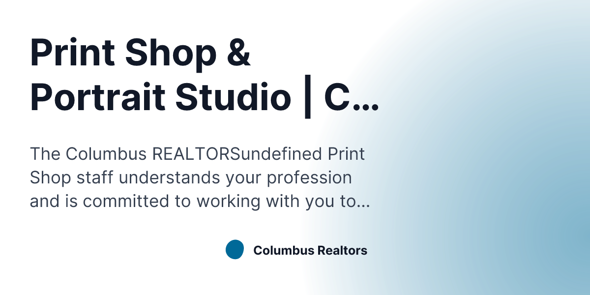Print Shop & Portrait Studio | Columbus REALTORS® Official Site ...
